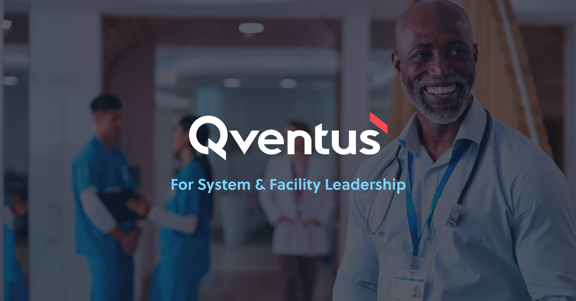 Healthcare System & Facility Leadership | Qventus