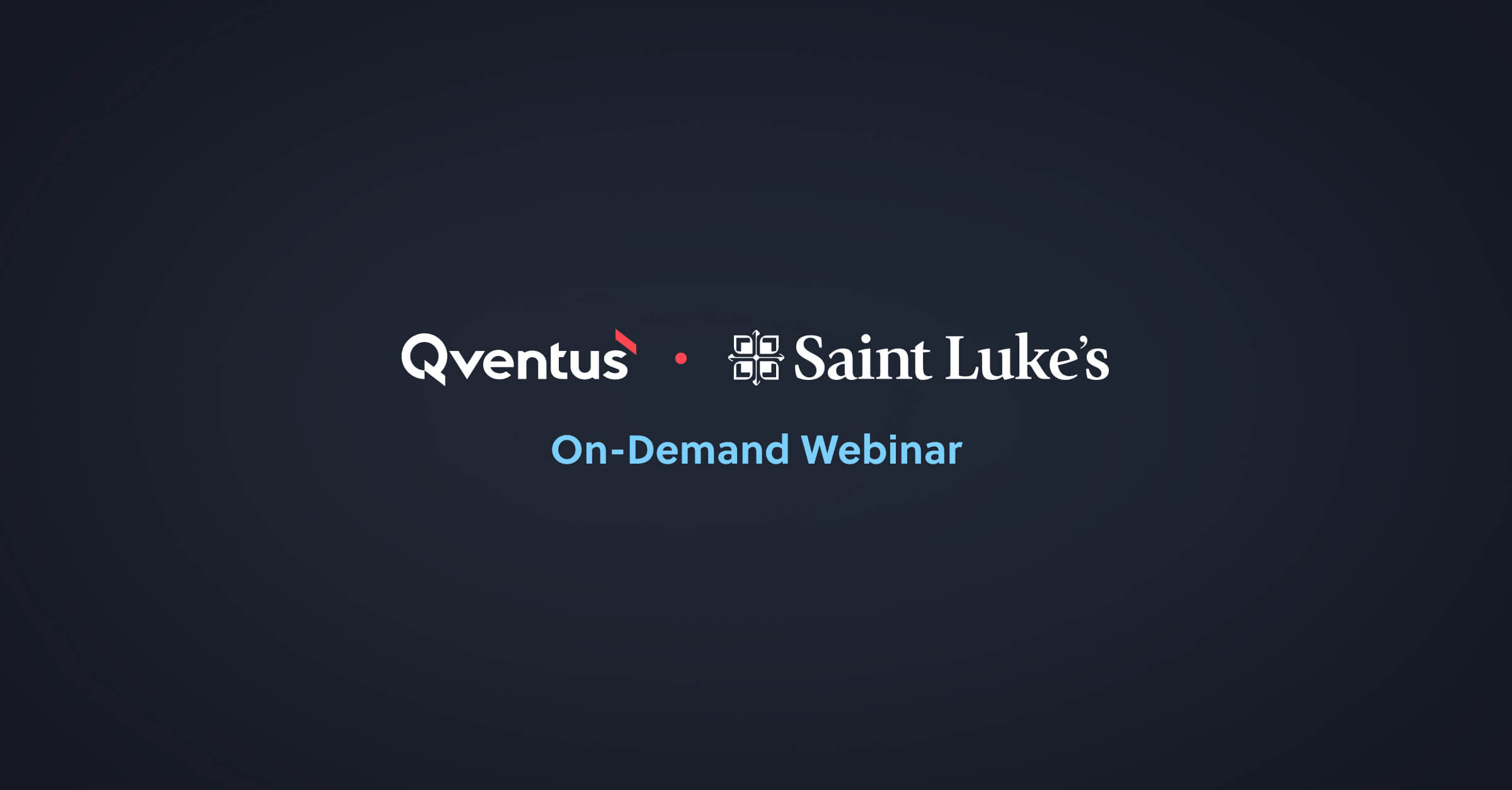 St. Luke’s Webinar Automation Innovation | Qventus