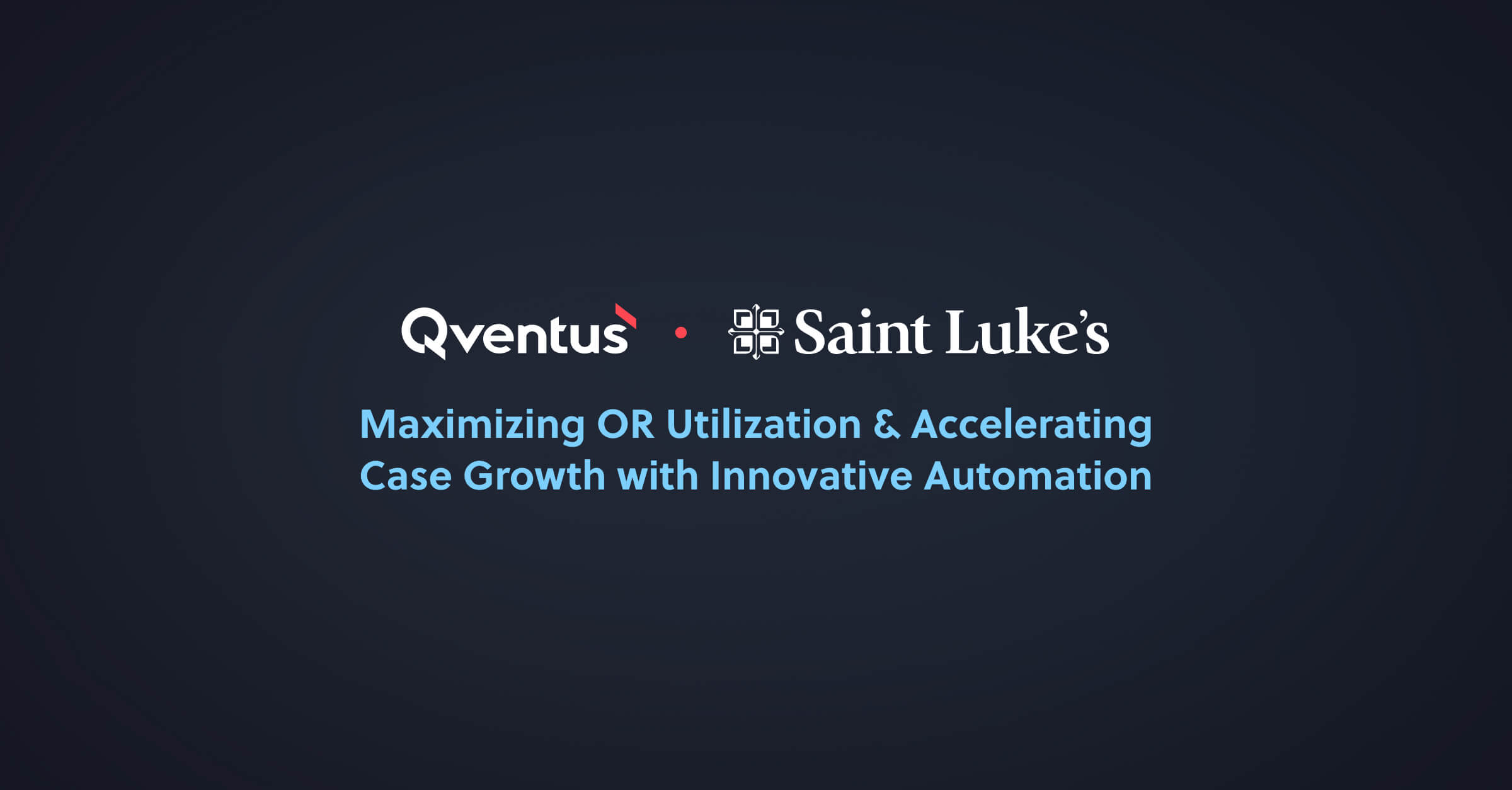 St Luke’s Webinar Automation Innovation | Qventus